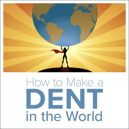 How to Make a Dent in the World - HerBusiness