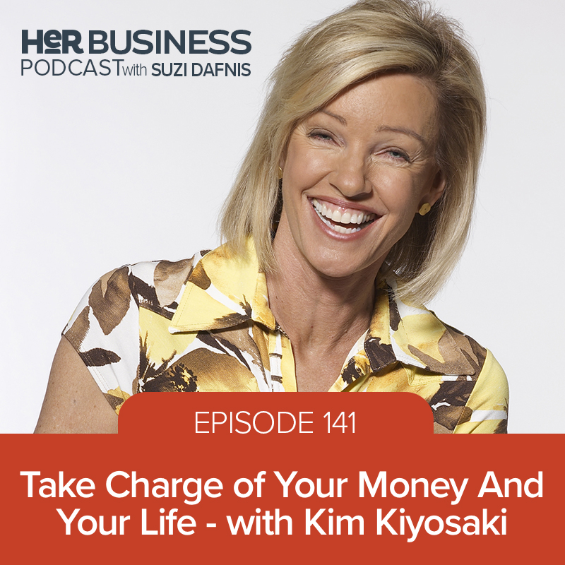 141 Take Charge Of Your Money And Your Life With Kim Kiyosaki