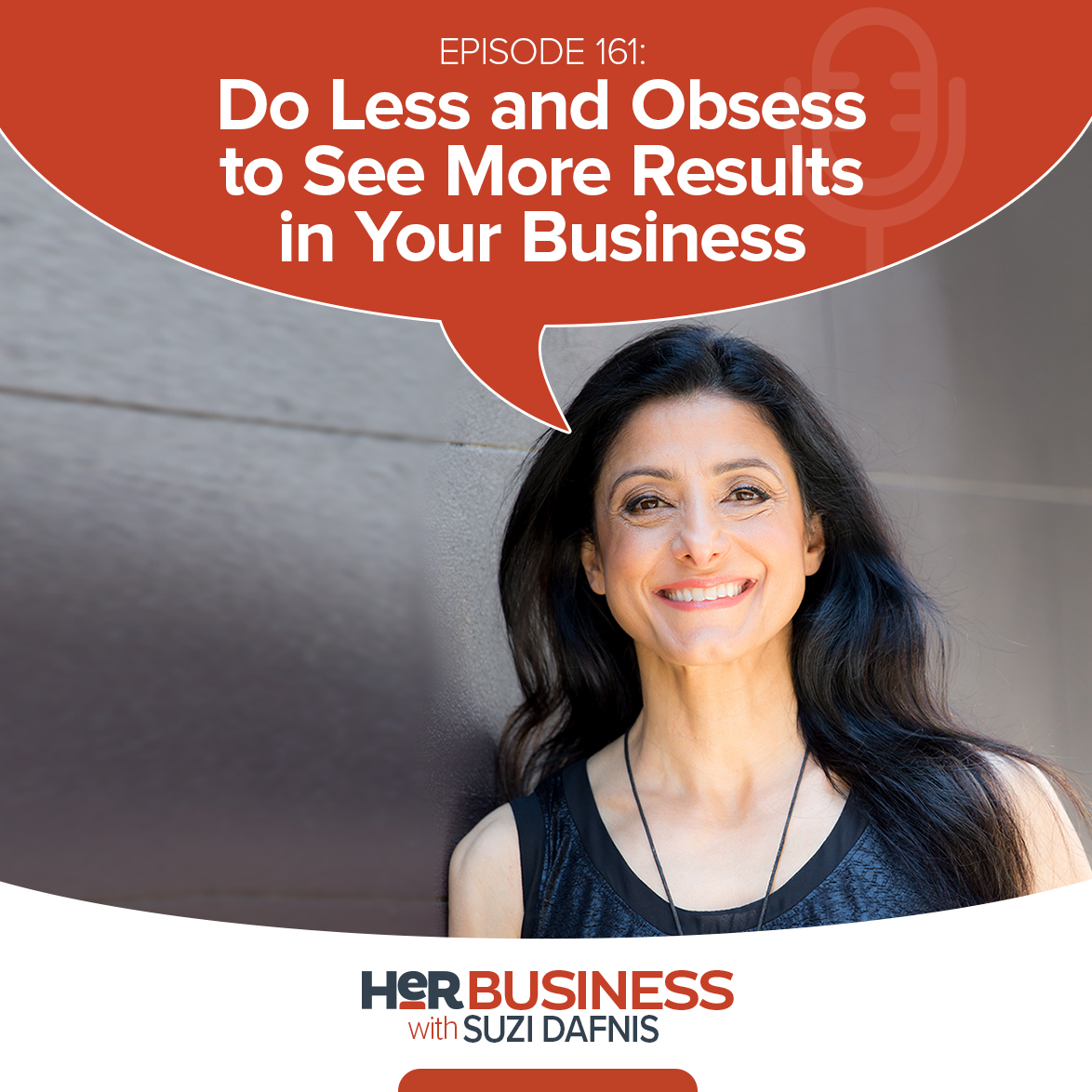 161 - Do Less and Obsess to See More Results in Your Business - HerBusiness