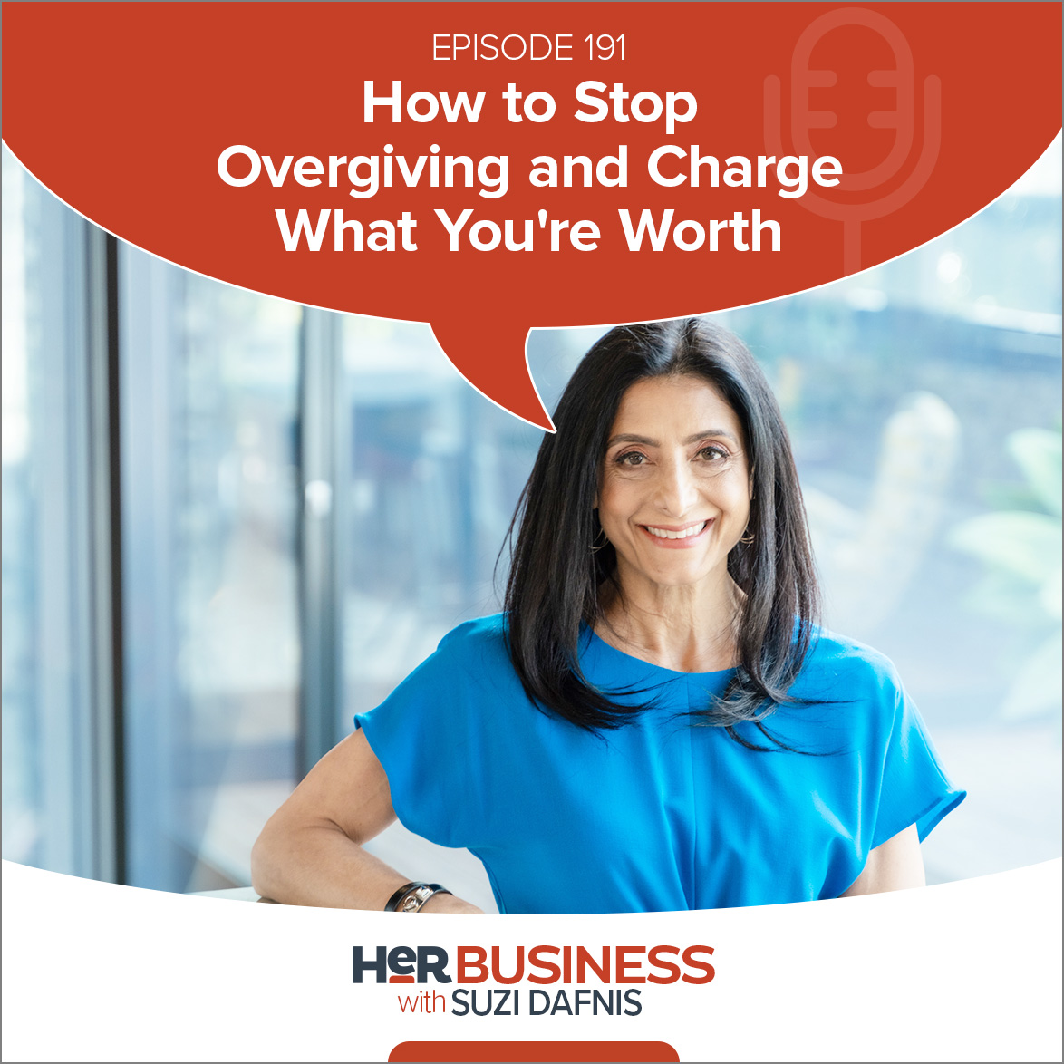 191 - How to Stop Overgiving and Charge What You're Worth - HerBusiness