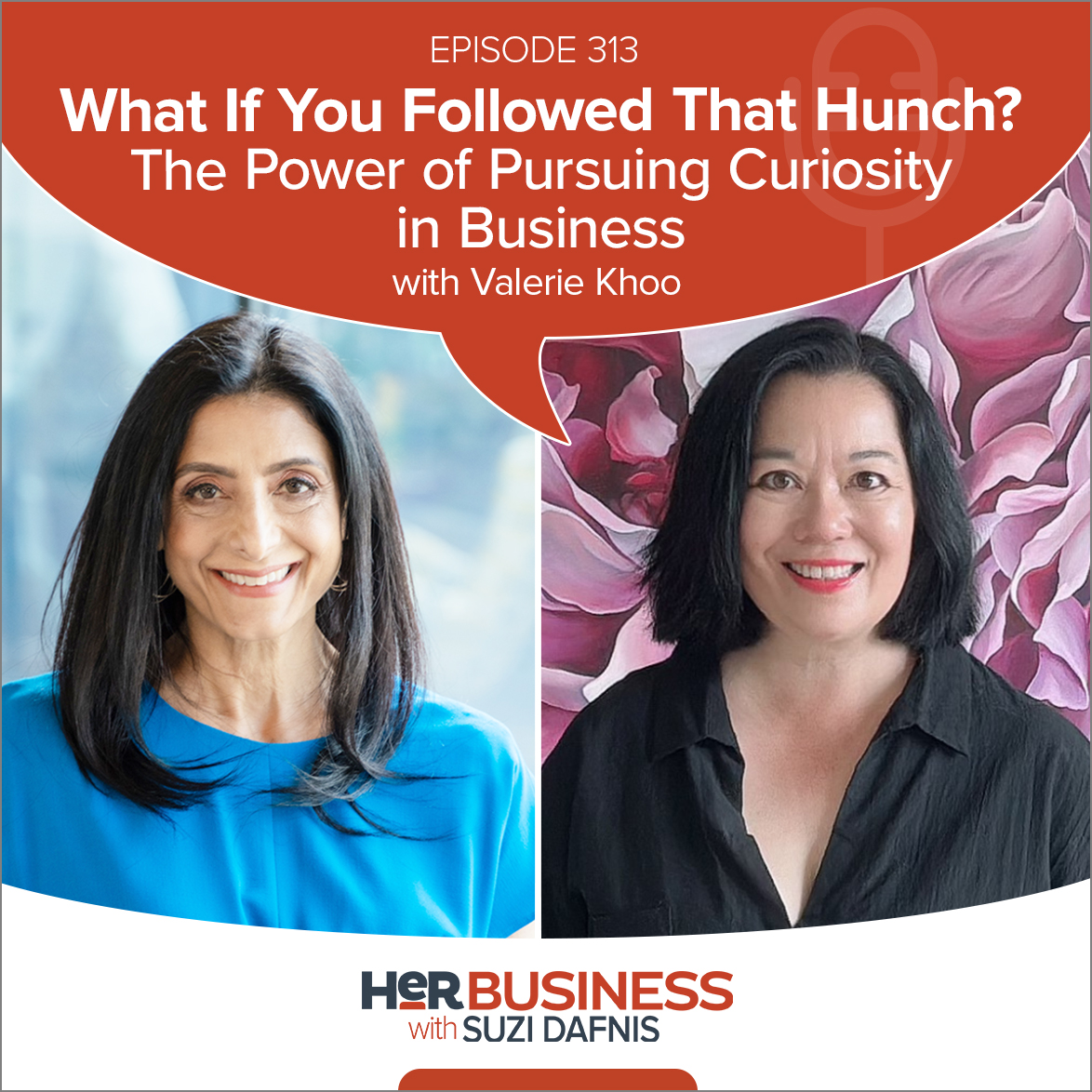 313 - What If You Followed That Hunch? The Power of Pursuing Curiosity in Business with Valerie ...
